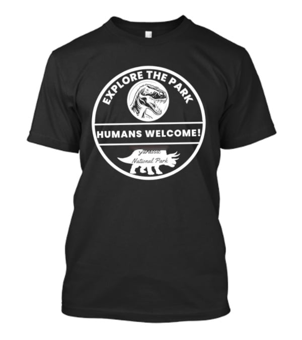 Explore The Park Humans Welcome Jurassic T-Shirt