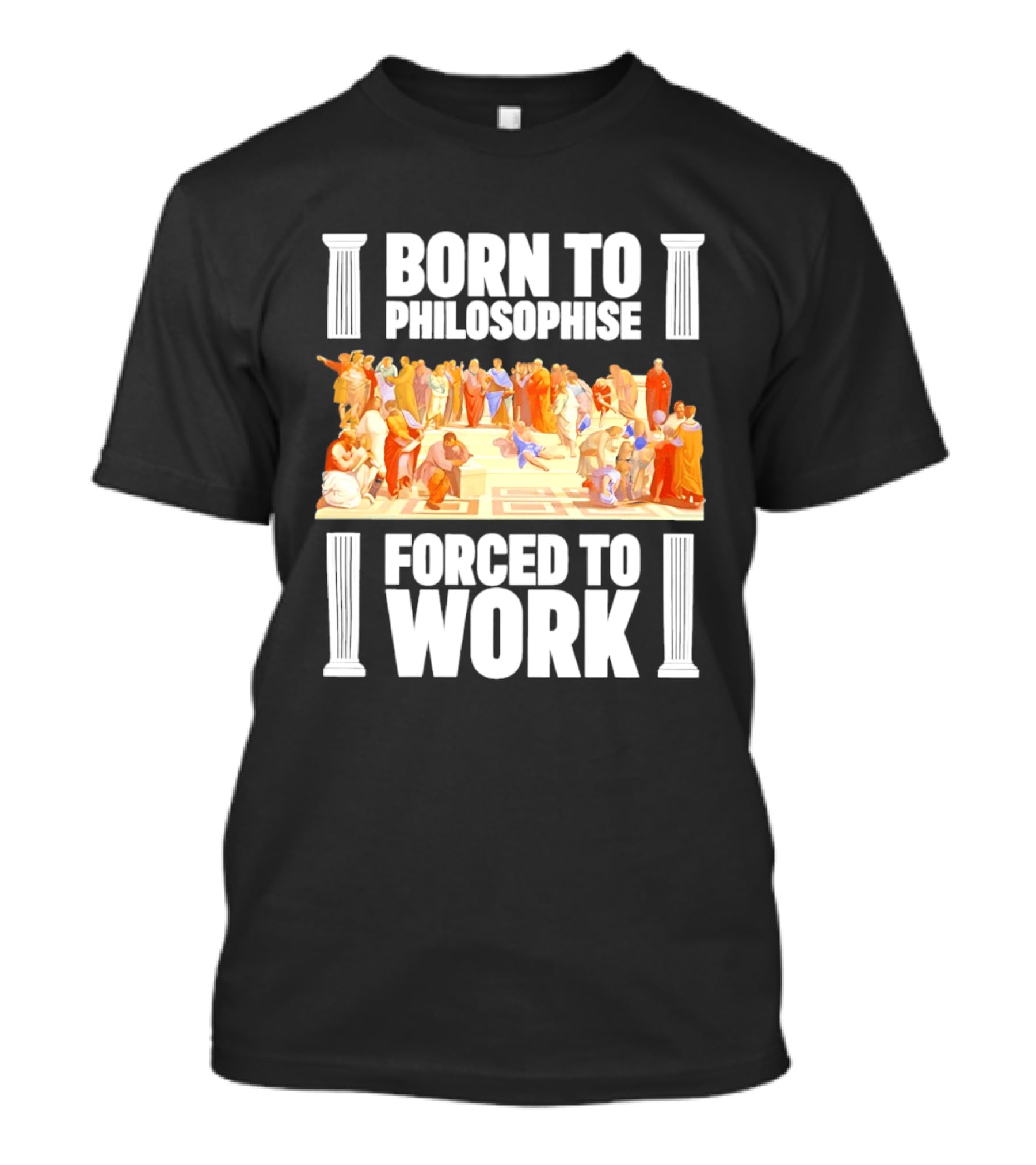 Born To Philosophise Forced To Work Classical Philosophy Scene T-Shirt