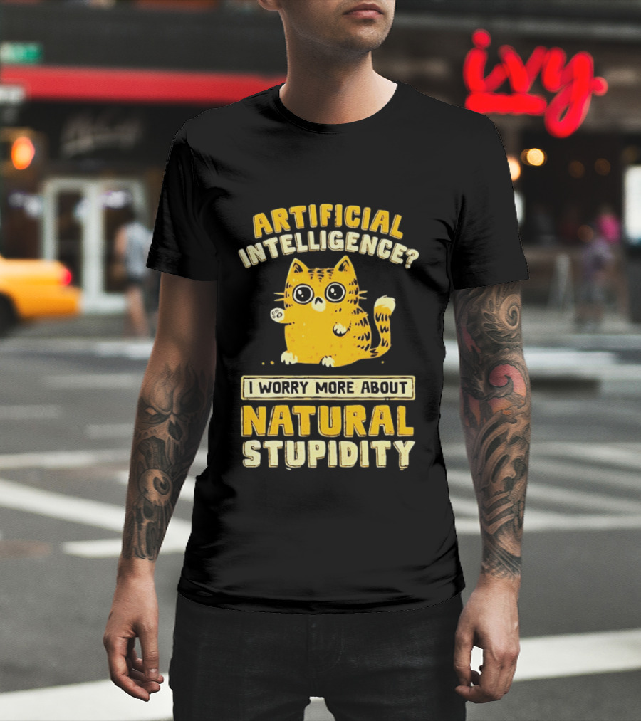 Artificial Intelligence Cat I Worry More About Natural Stupidity T-Shirt