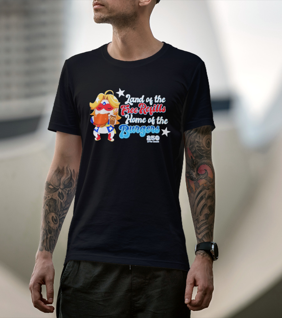 Land Of The Free Refills Home Of The Burgers 250 Two Cents T-Shirt