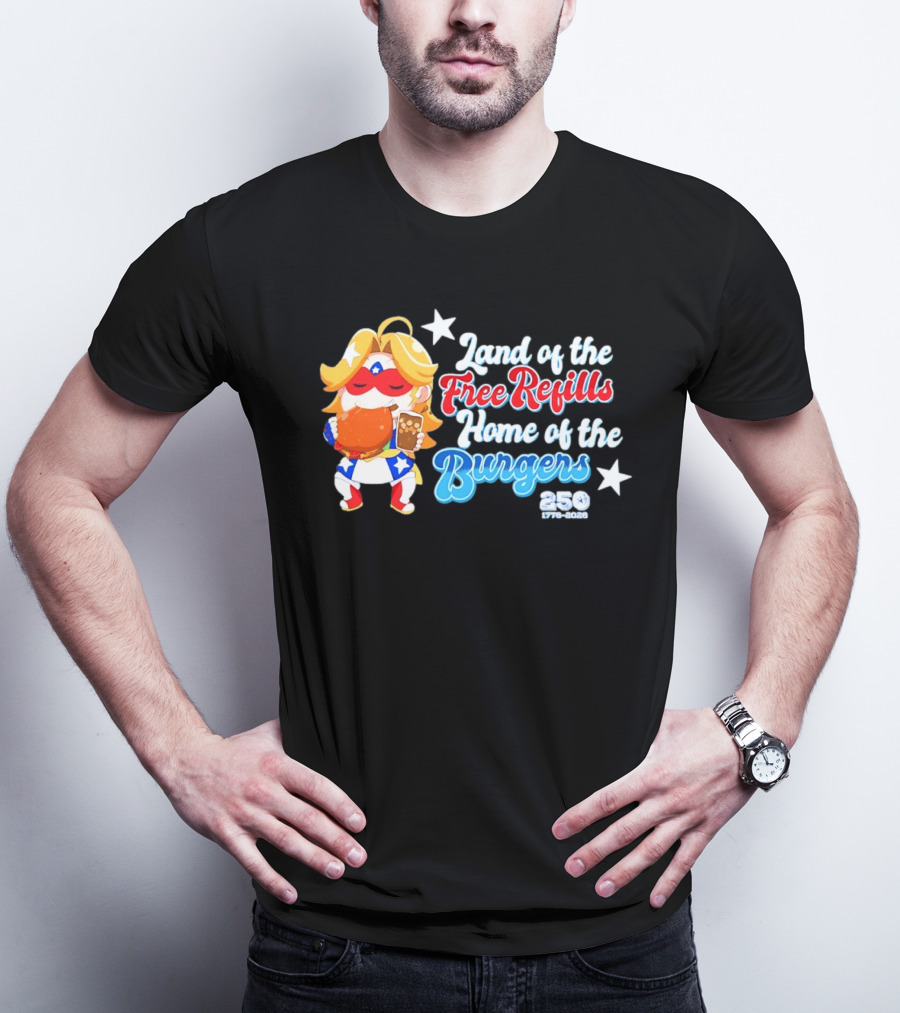 Land Of The Free Refills Home Of The Burgers 250 Two Cents T-Shirt