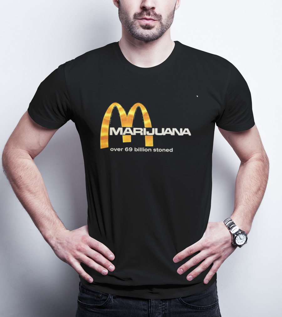 Marijuana Over 69 Billion Stoned Golden Arches T-Shirt