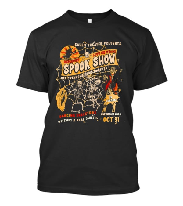 Skeletons Dancing Salem Theater Midnight Spook Show Live On Stage Frankenstein Oct 31 Halloween Witches Real Ghosts T-Shirt
