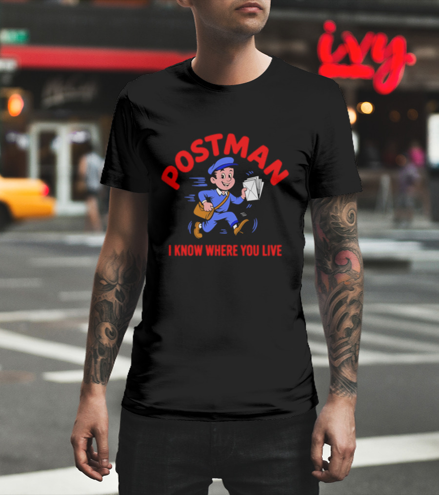 Postman Running Delivering Mail I Know Where You Live T-Shirt