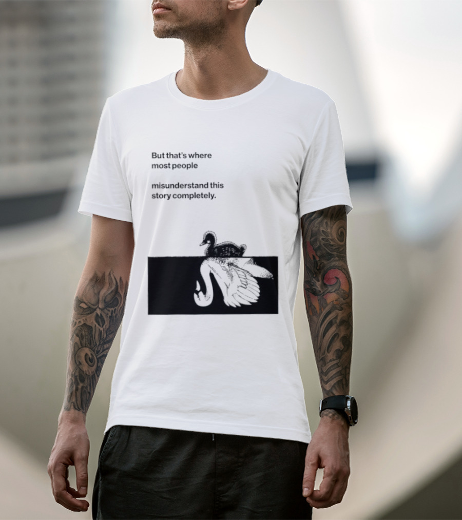 But That Is Where Most People Misunderstand This Story Completely Duck On Crocodile T-Shirt