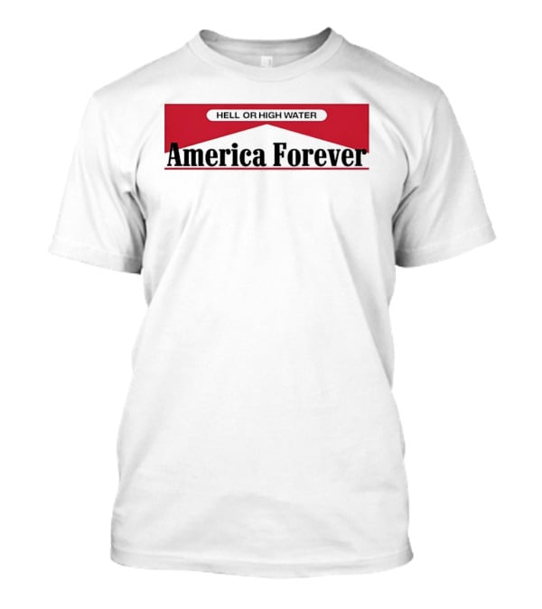 Hell Or High Water America Forever Marlboro T-Shirt