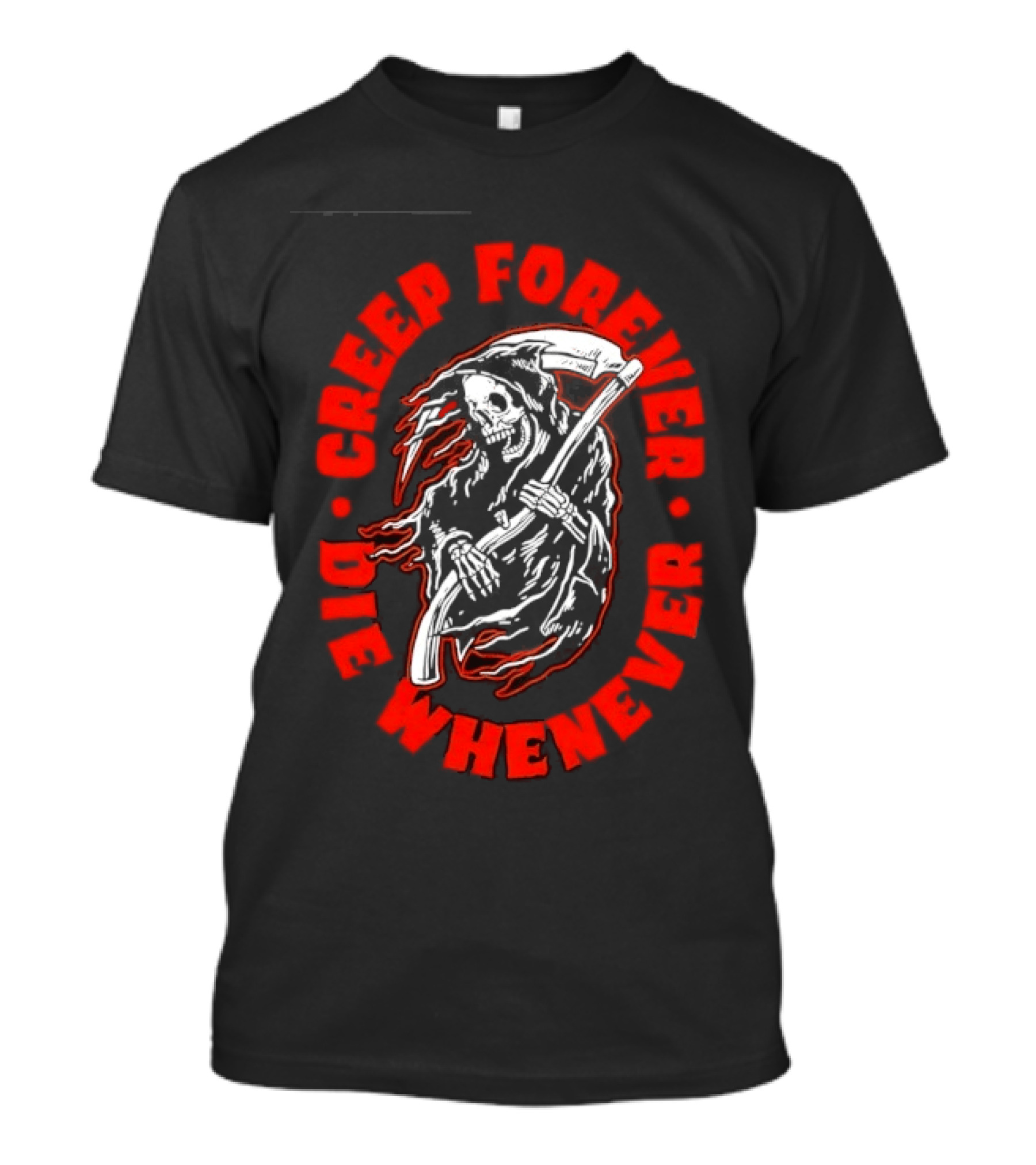 Creep Forever Die Whenever Grim Reaper T-Shirt