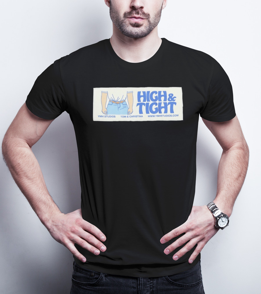 High & Tight YMH Studios Tom & Christina Www.ymhstudios.com T-Shirt