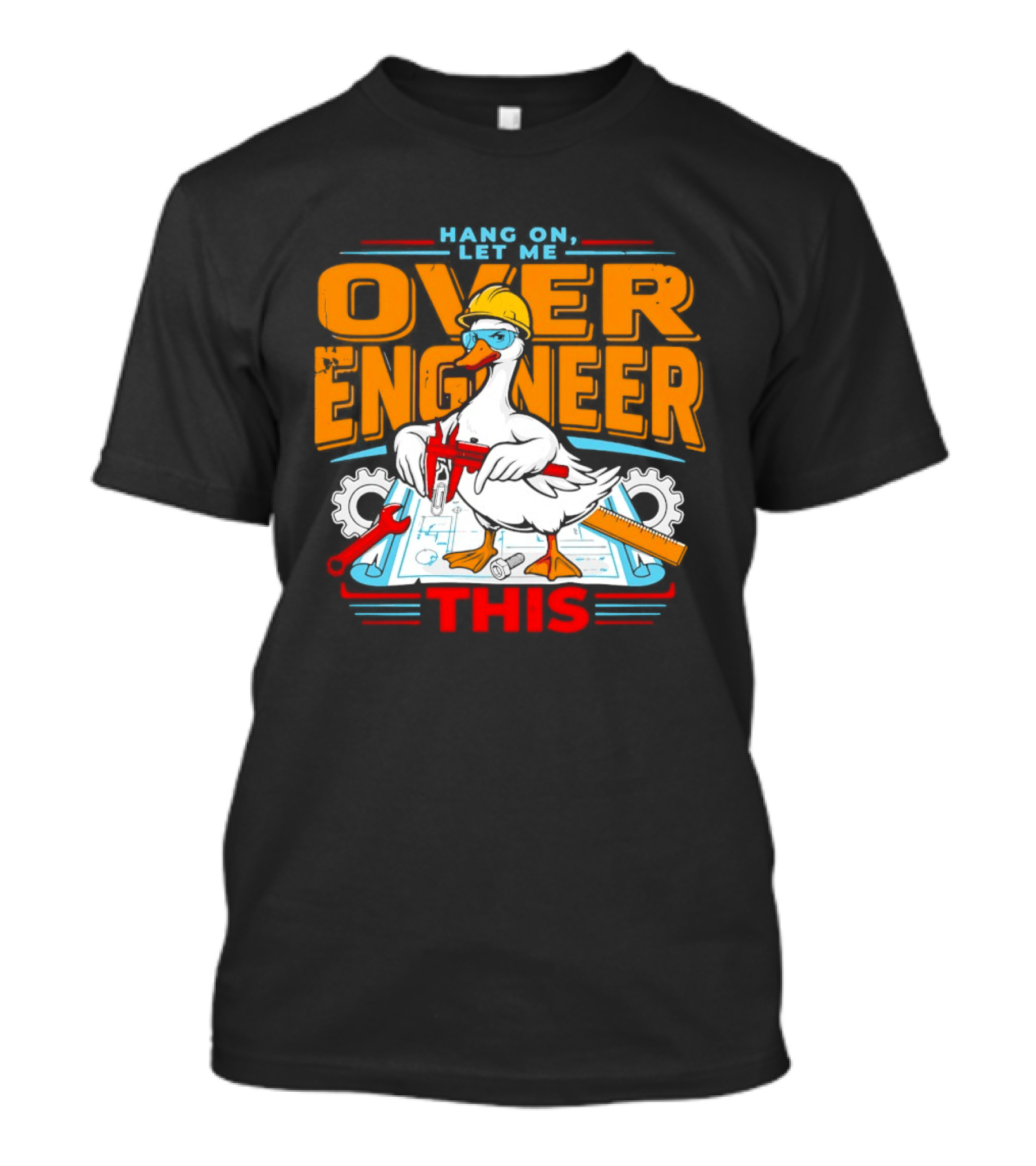 Hang On Let Me Over Engineer This Duck Wearing Hard Hat Holding Caliper T-Shirt