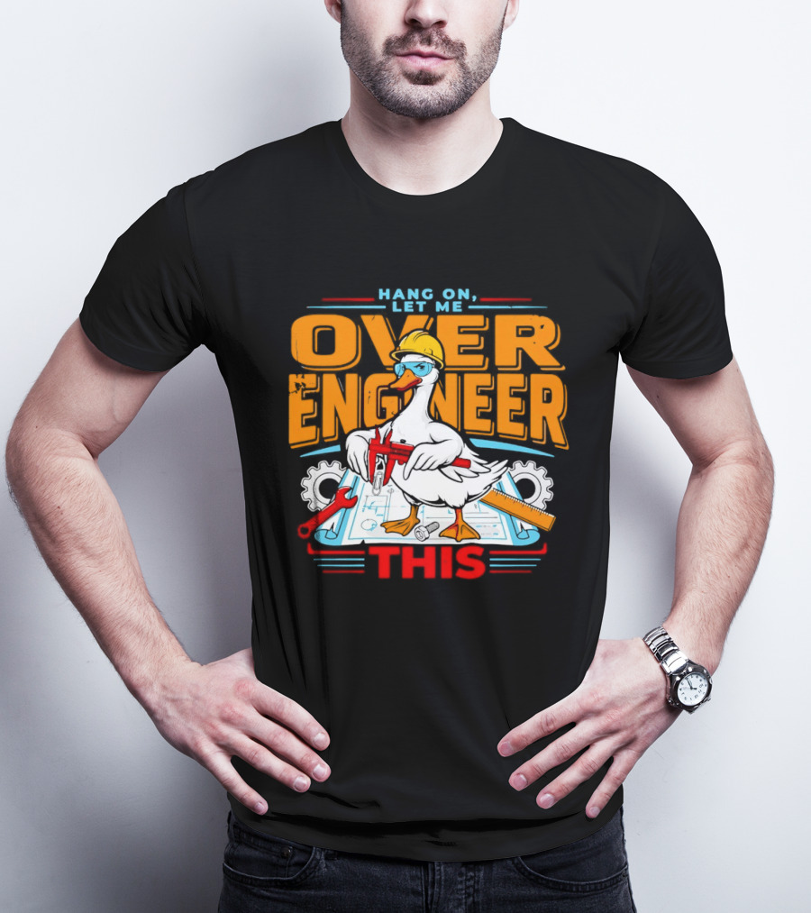 Hang On Let Me Over Engineer This Duck Wearing Hard Hat Holding Caliper T-Shirt
