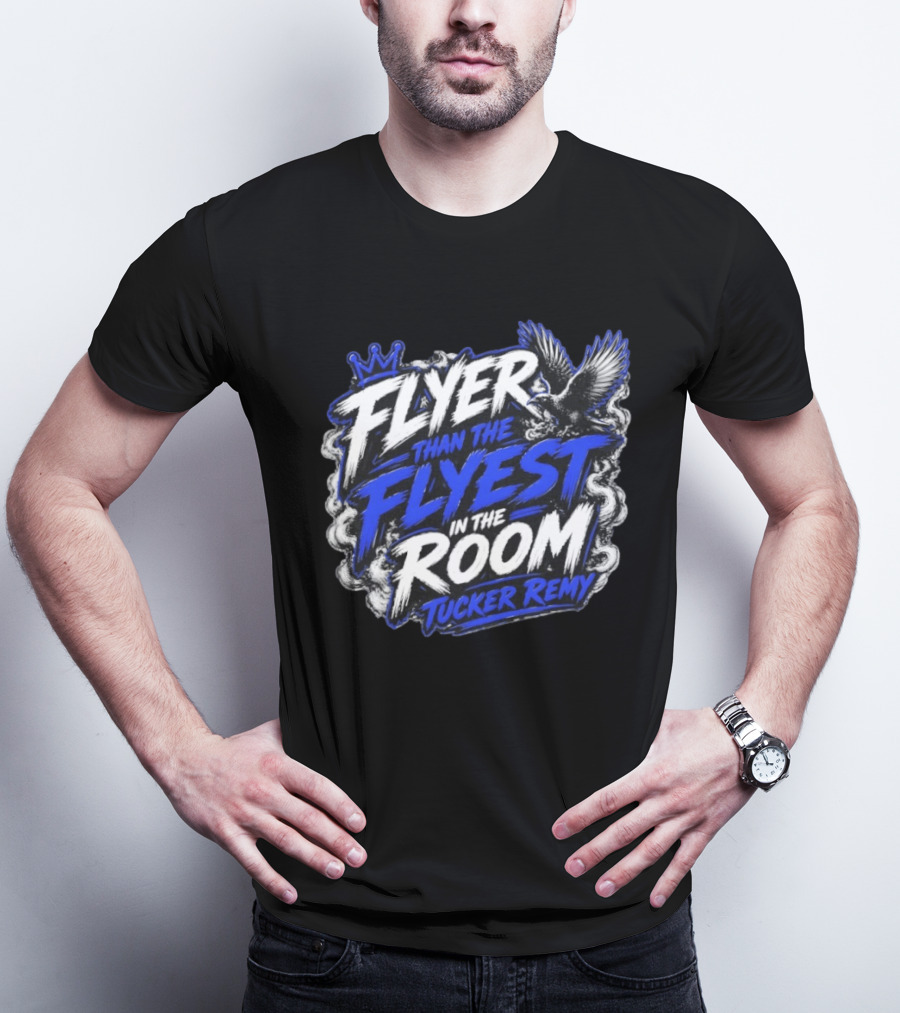 Flyer Than The Flyest In The Room Tucker Remy Crown And Soaring Bird T-Shirt
