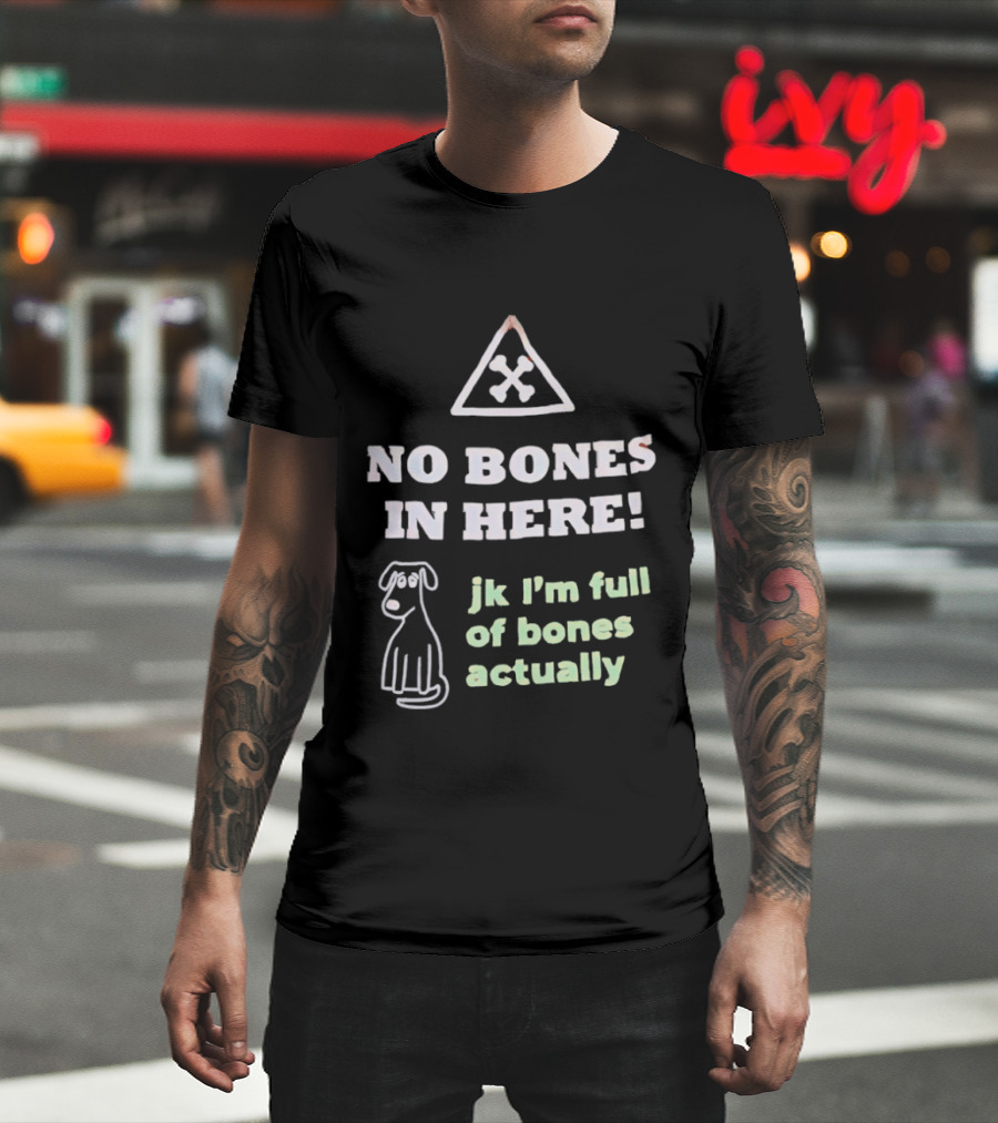 No Bones In Here Jk I'm Full Of Bones Actually Dog Sketch T-Shirt