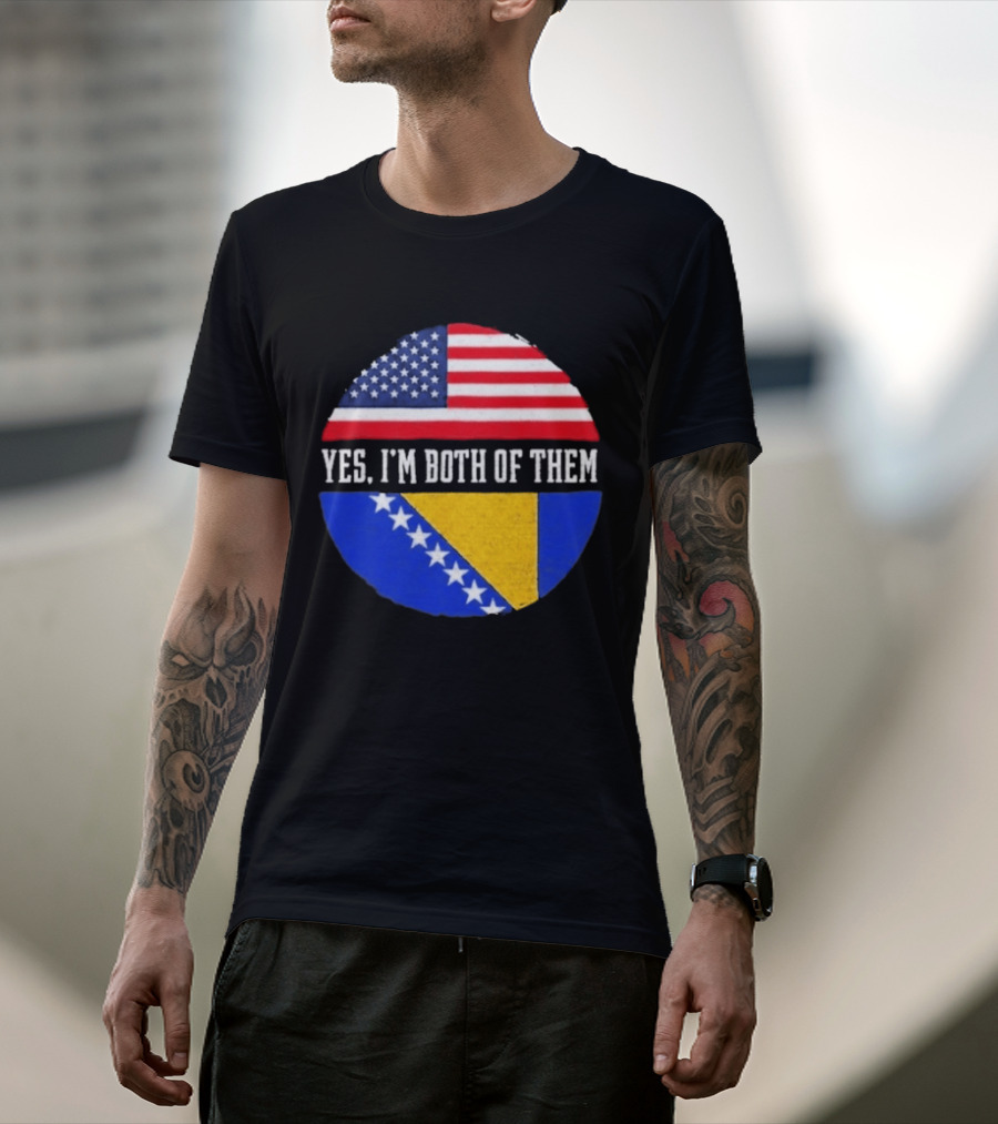 United States And Bosnia Flag Yes I'm Both Of Them T-Shirt