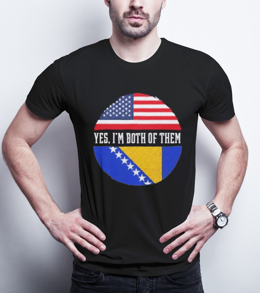 United States And Bosnia Flag Yes I'm Both Of Them T-Shirt