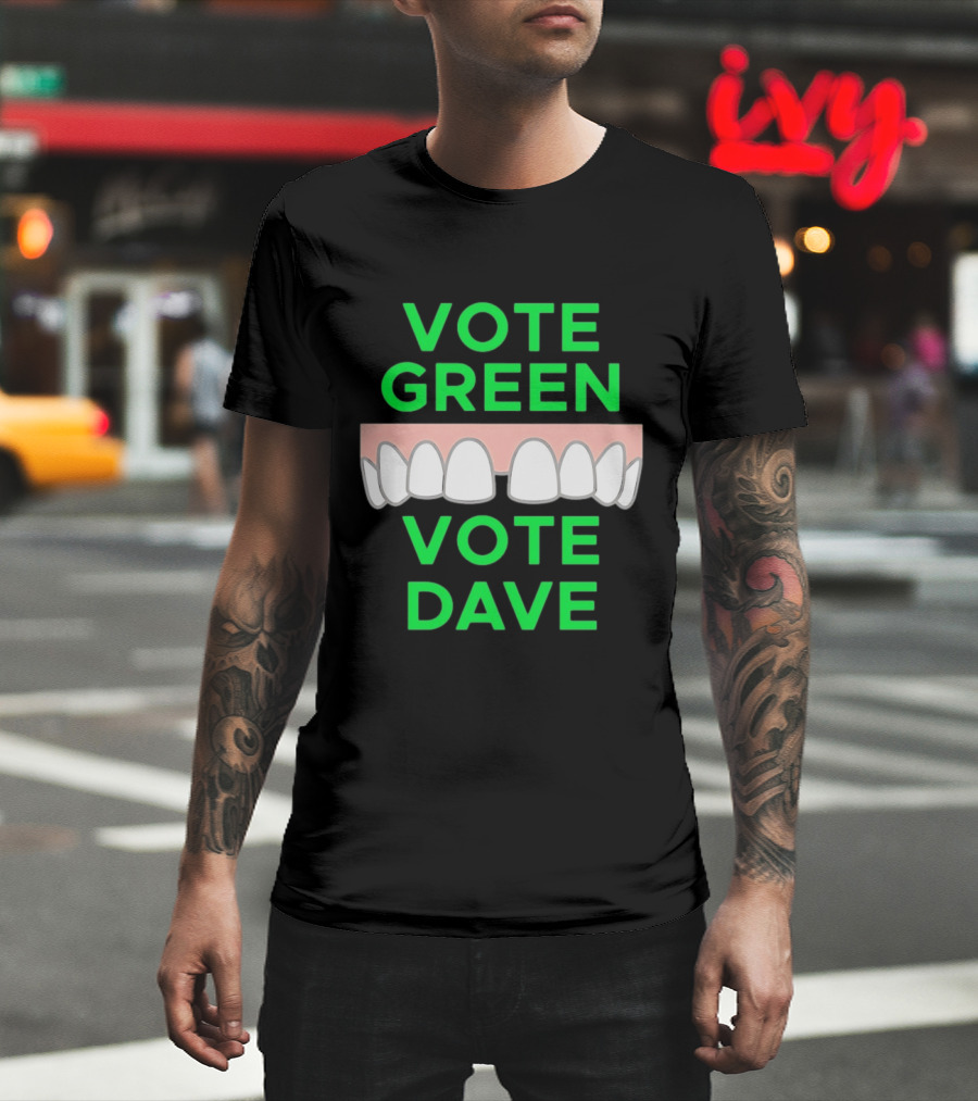 Vote Green Vote Dave Missing Front Tooth Gap T-Shirt