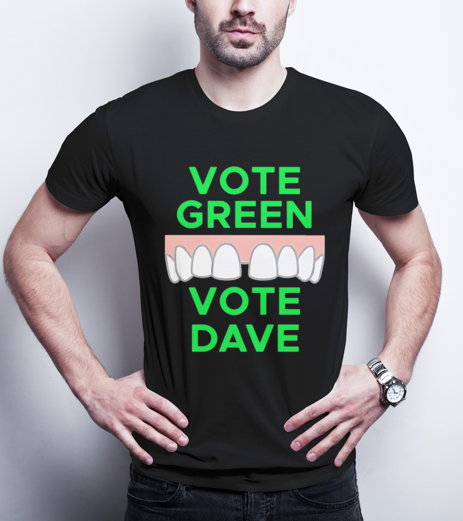 Vote Green Vote Dave Missing Front Tooth Gap T-Shirt