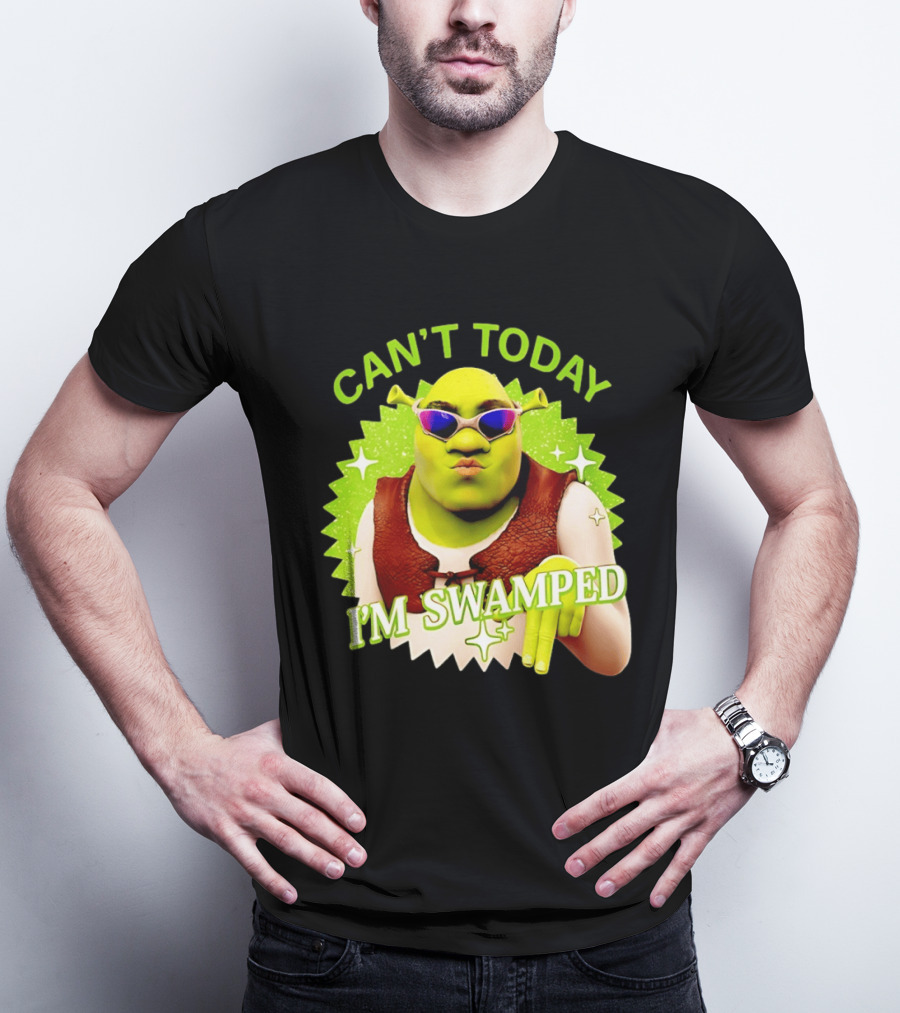 Shrek Can't Today I'm Swamped Funny Meme T-Shirt