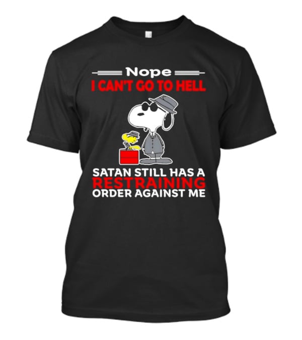 Nope I Can't Go To Hell Satan Still Has A Restraining Order Against Me Snoopy Hat T-Shirt