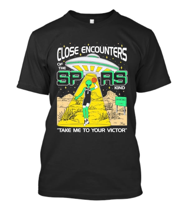 Close Encounters Of The Spurs Kind Take Me To Your Victor T-Shirt