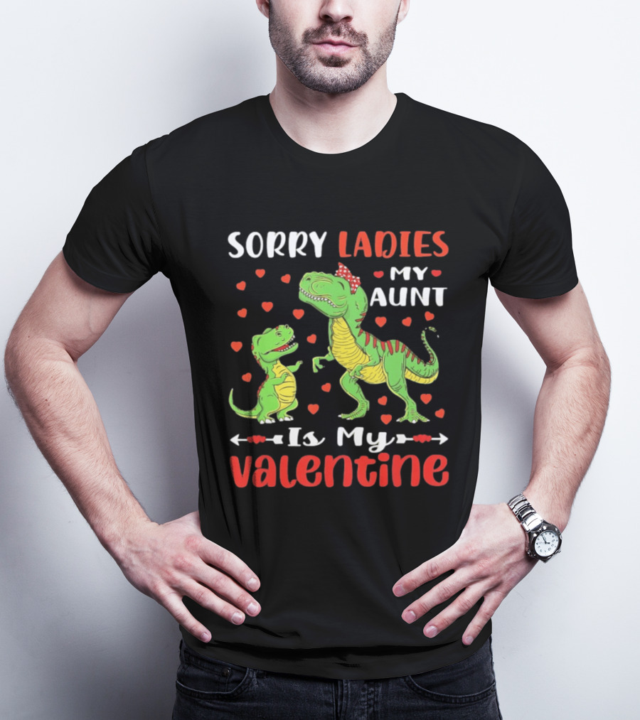 Sorry Ladies My Aunt Is My Valentine Rex Dinosaur Hearts T-Shirt