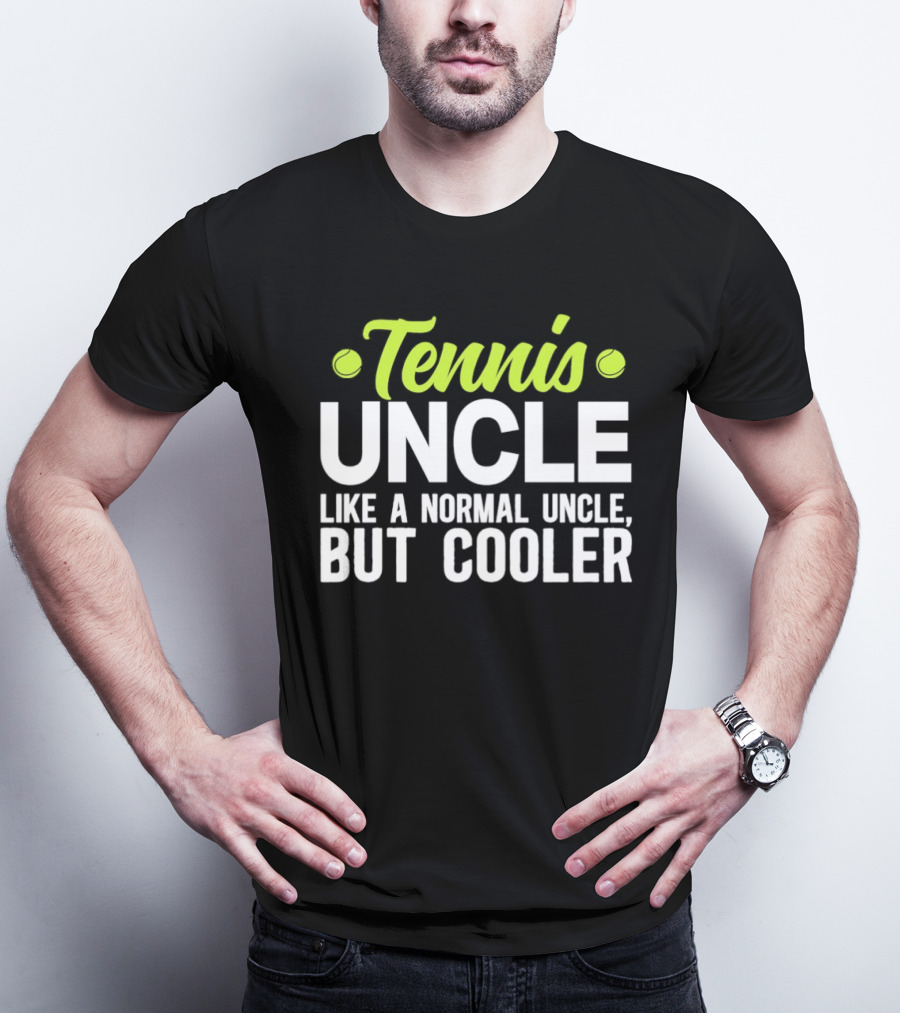 Tennis Uncle Like A Normal Uncle But Cooler T-Shirt
