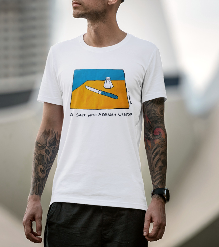 A Salt With A Deadly Weapon Knife Salt Shaker Pun T-Shirt