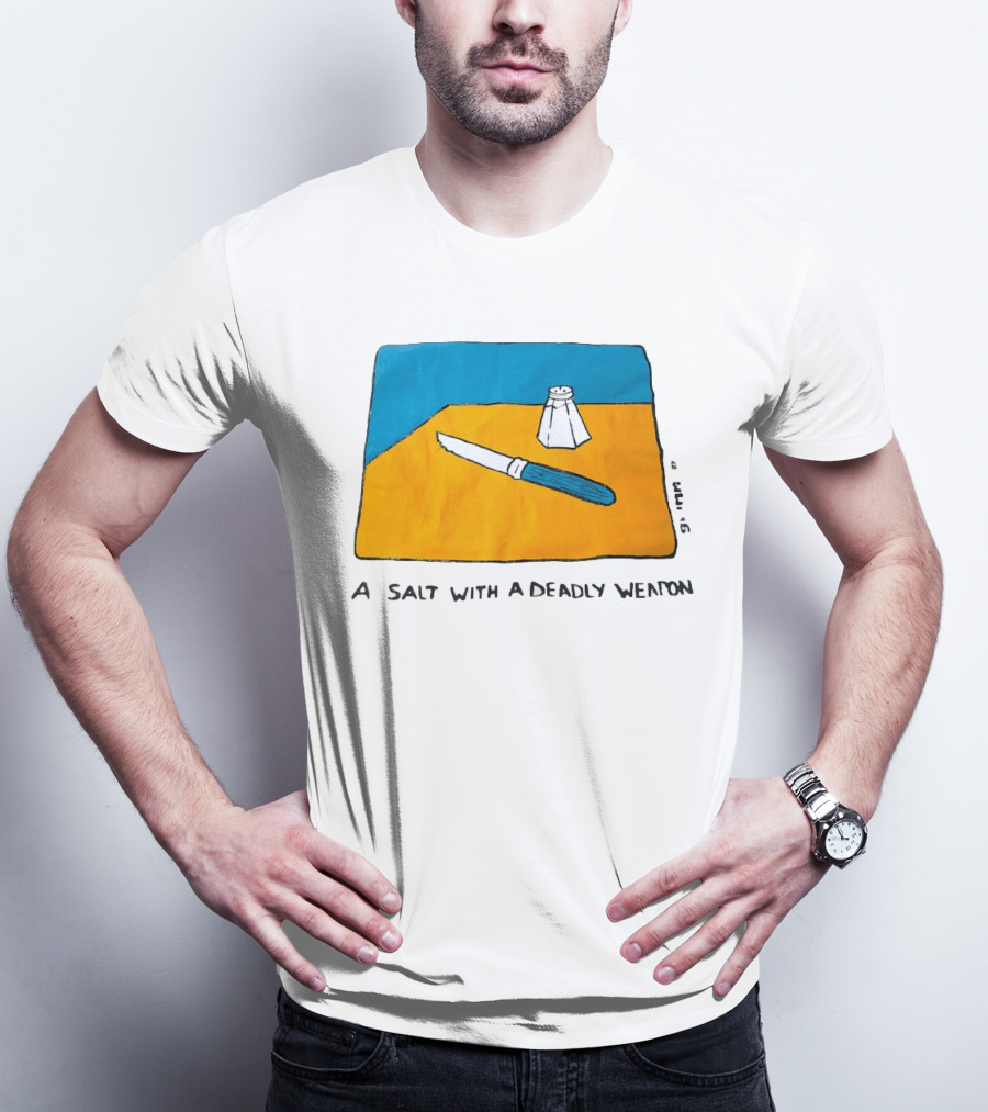 A Salt With A Deadly Weapon Knife Salt Shaker Pun T-Shirt
