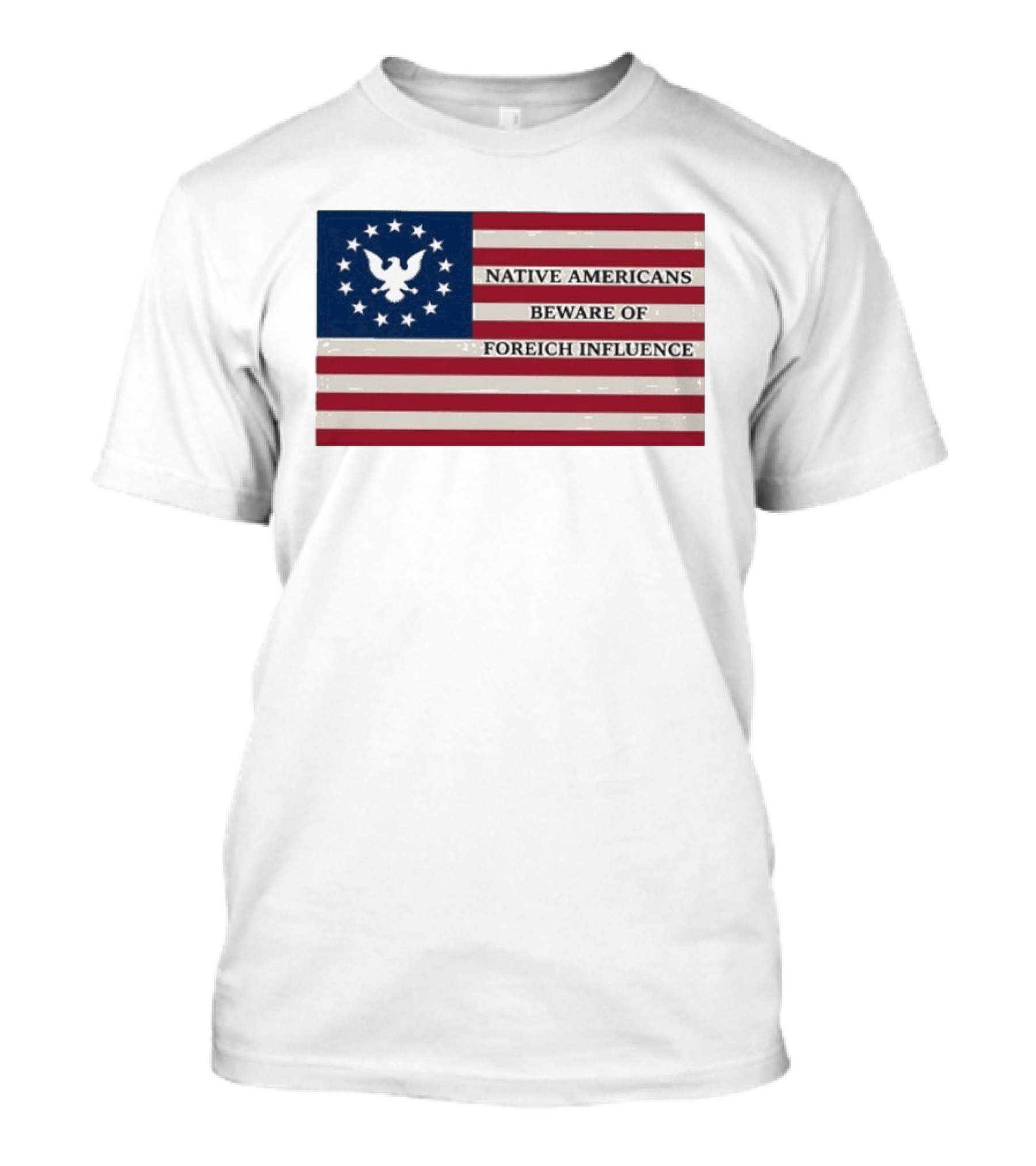 Native Americans Beware Of Foreign Influence Flag With Eagle And Stars T-Shirt