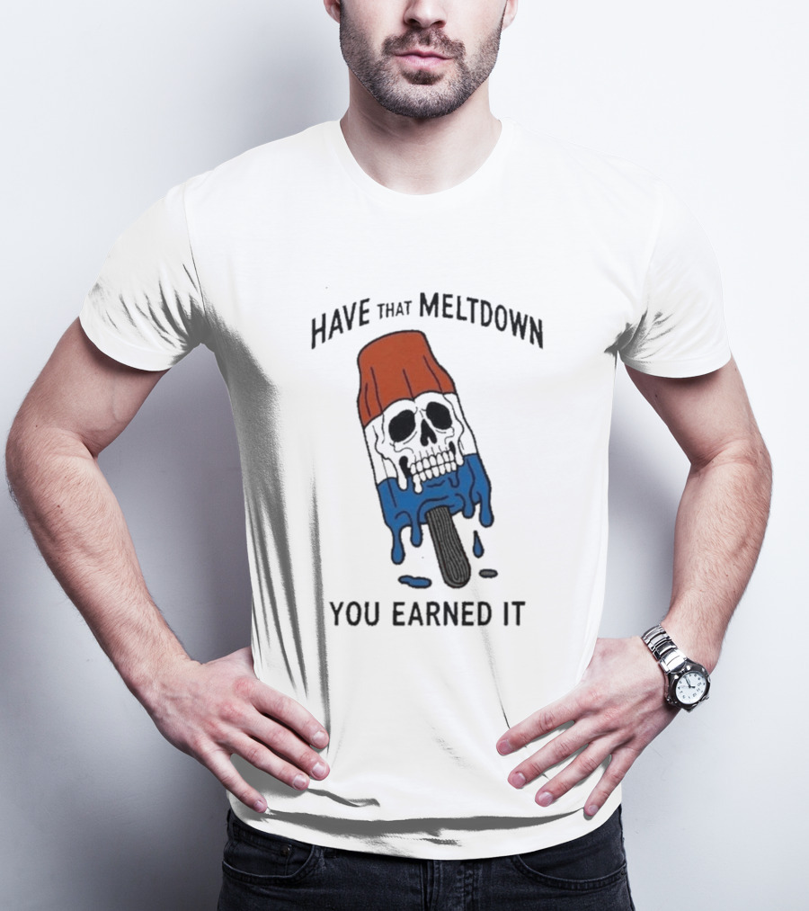 Have That Meltdown You Earned It Melting Rocket Popsicle Skull T-Shirt