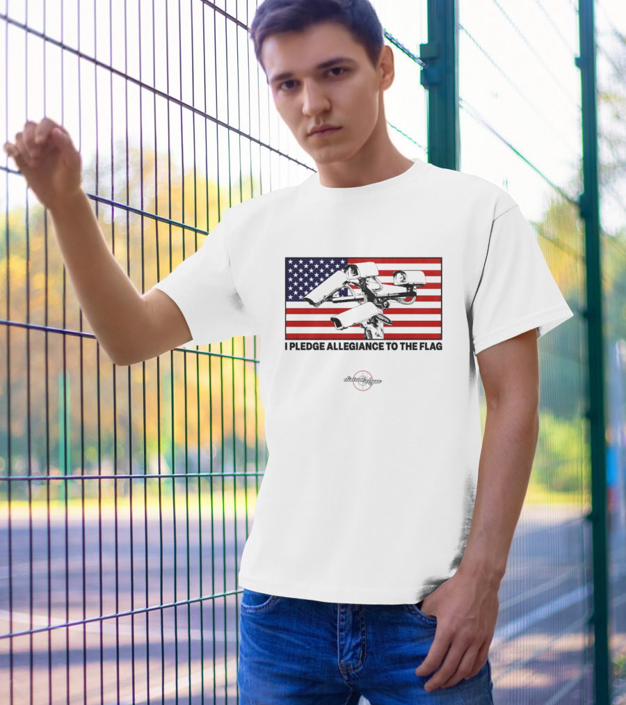 I Pledge Allegiance Surveillance Cameras American Flag T-Shirt