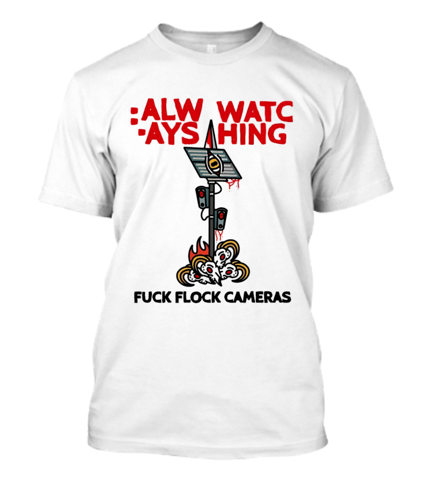 Always Ing Surveillance Camera Fuck Flock Cameras T-Shirt