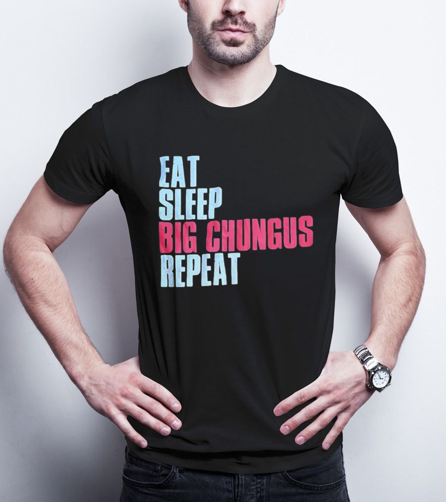 Big Chungus Eat Sleep Big Chungus Repeat Meme Phrase T-Shirt