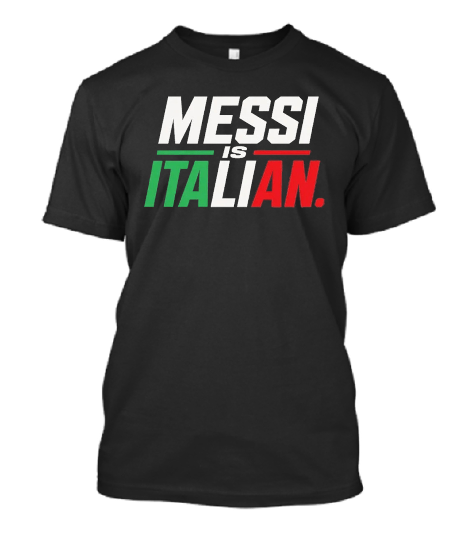 Messi Is Italian Green White Red T-Shirt