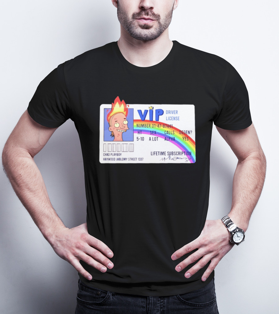 Chad Playboy VIP Driver License Lifetime Subscription Haywood Jablomy Street 1337 Rainbow 01 47 87441 T-Shirt