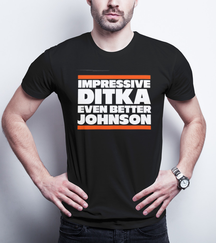 Impressive Ditka Even Better Johnson Text Chicago Bears T-Shirt