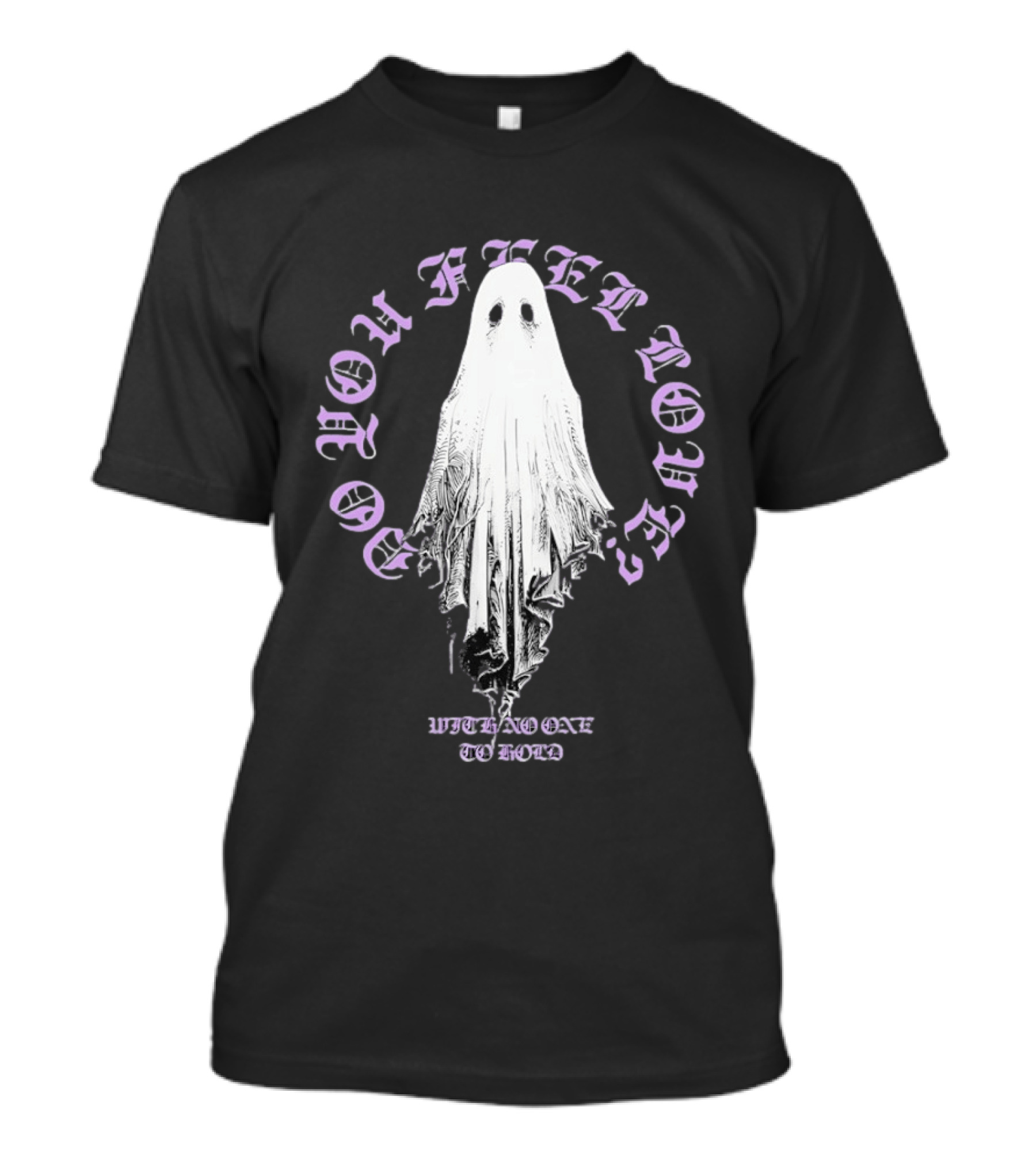 Do You Feel Loved Ghost With No One To Hold T-Shirt