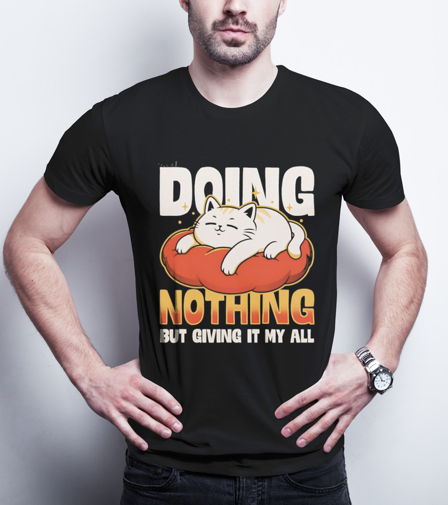 Doing Nothing But Giving It My All Cat Lounging On Cushion T-Shirt