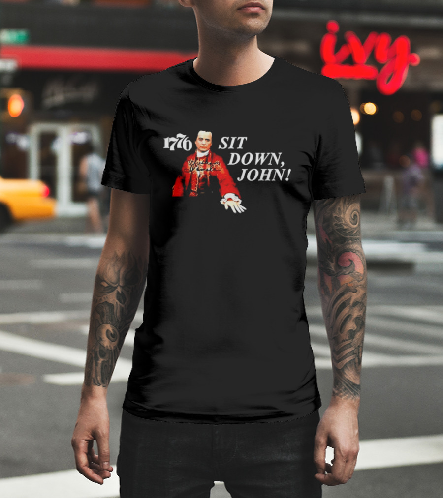 1776 Sit Down John Broadway American History Musical T-Shirt