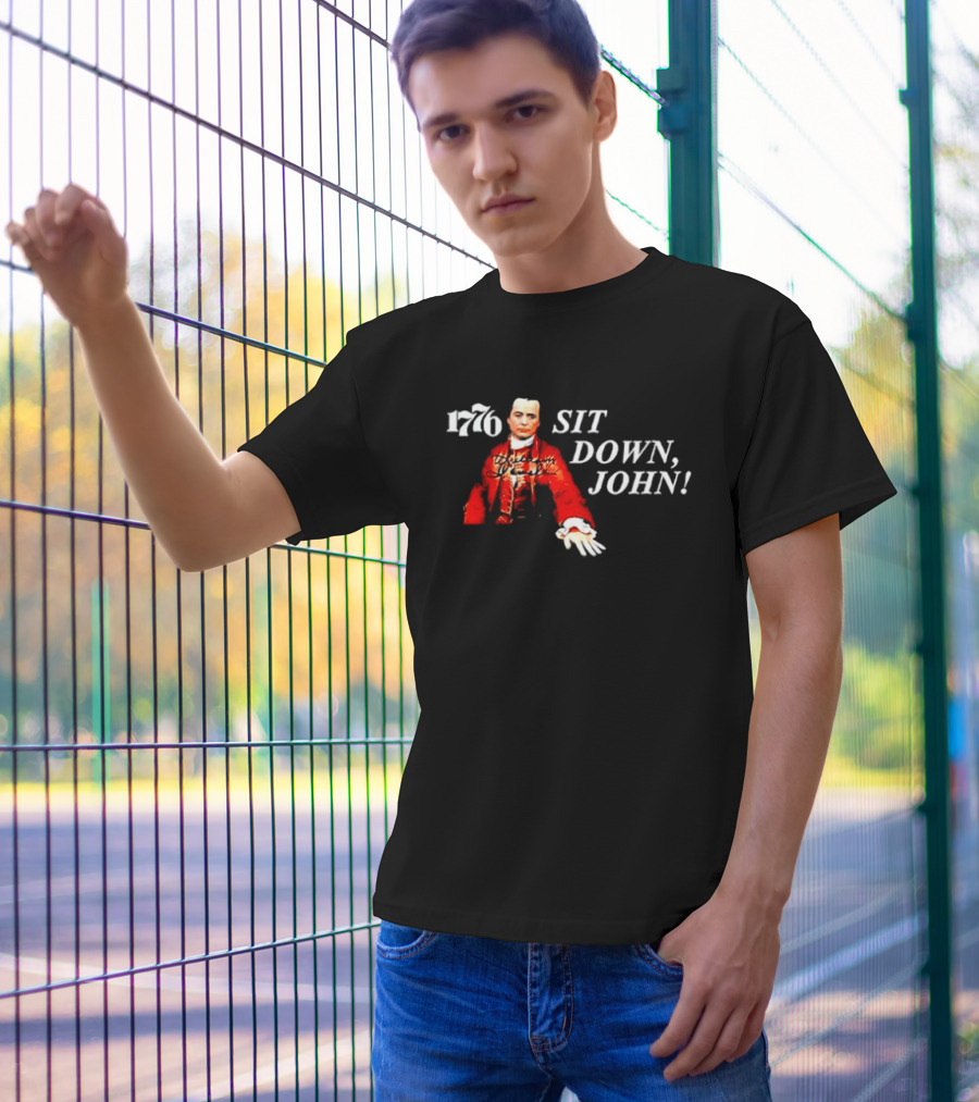 1776 Sit Down John Broadway American History Musical T-Shirt