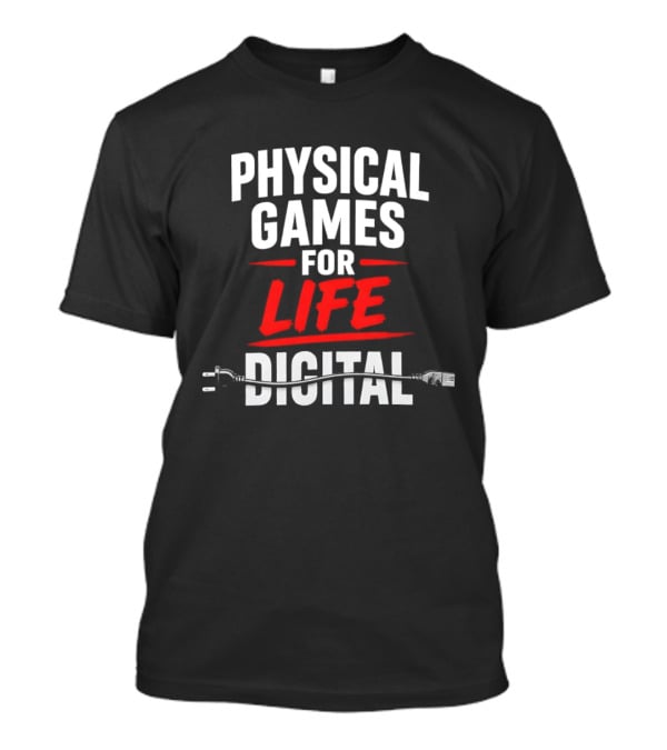 Physical Games For Life Digital Gaming Gamer Humor Plug Cable T-Shirt
