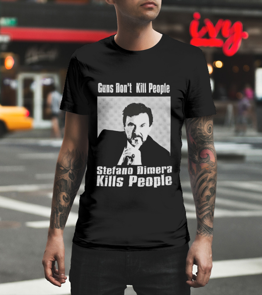 Guns Don't Kill People Stefano Dimera Kills People T-Shirt