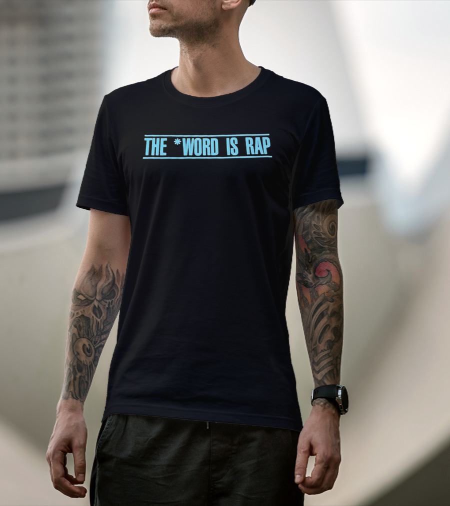 The Word Is Rap Music Expression T-Shirt