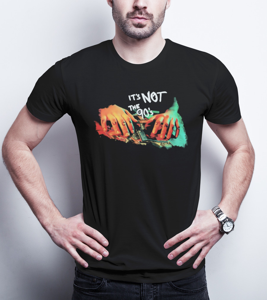 It's Not The 90's Colorful Hand T-Shirt