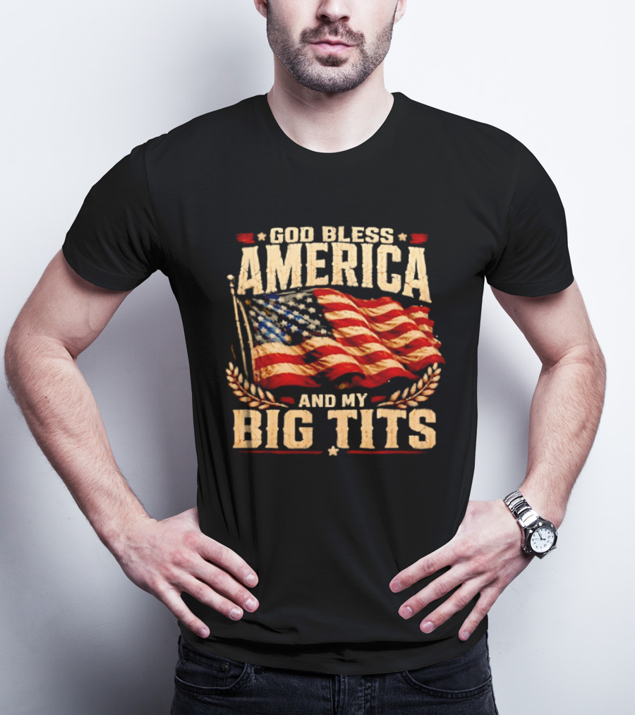 US Flag God Bless America And My Big Tits T-Shirt