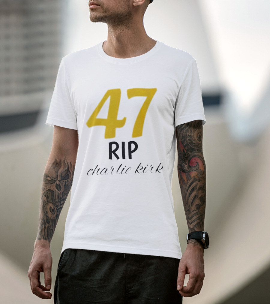 47 Rip Charlie Kirk T-Shirt