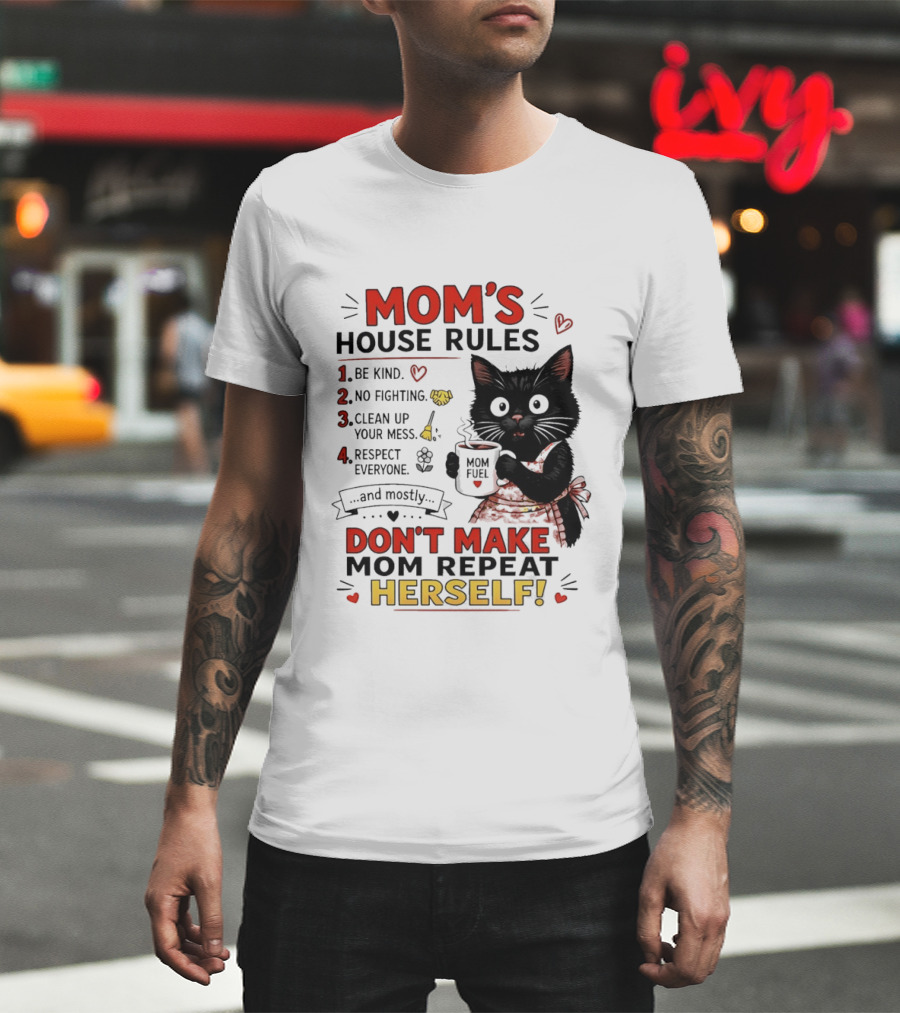 Mom's House Rules Black Cat Be Kind No Fighting Clean Up Mess Respect Everyone And Mostly Don't Make Mom Repeat Herself T-Shirt