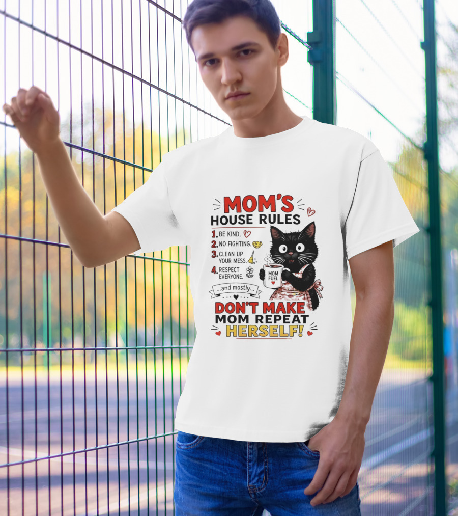Mom's House Rules Black Cat Be Kind No Fighting Clean Up Mess Respect Everyone And Mostly Don't Make Mom Repeat Herself T-Shirt