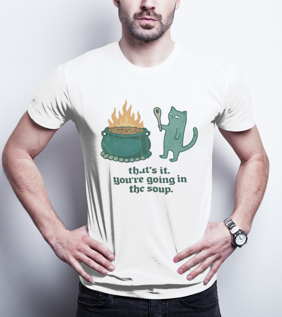 Cat With Spoon By Cauldron You're Going In The Soup T-Shirt