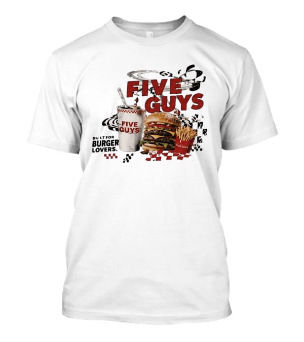 Five Guys Burger Milkshake Fries Built For Burger Lovers T-Shirt