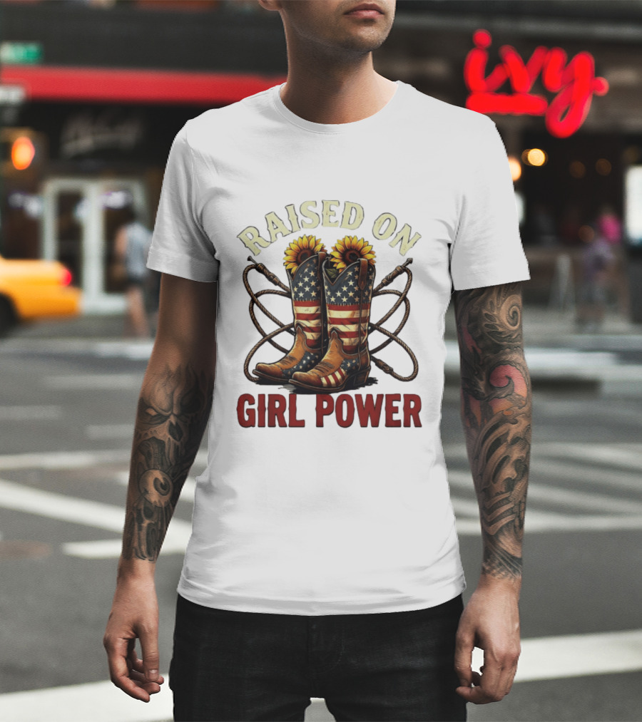 Raised On Girl Power American Flag Sunflower Cowboy Boots T-Shirt